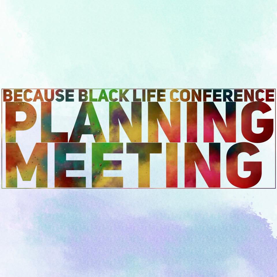 Planning Meeting: The Because Black Life Conference | WEQY 104.7 FM